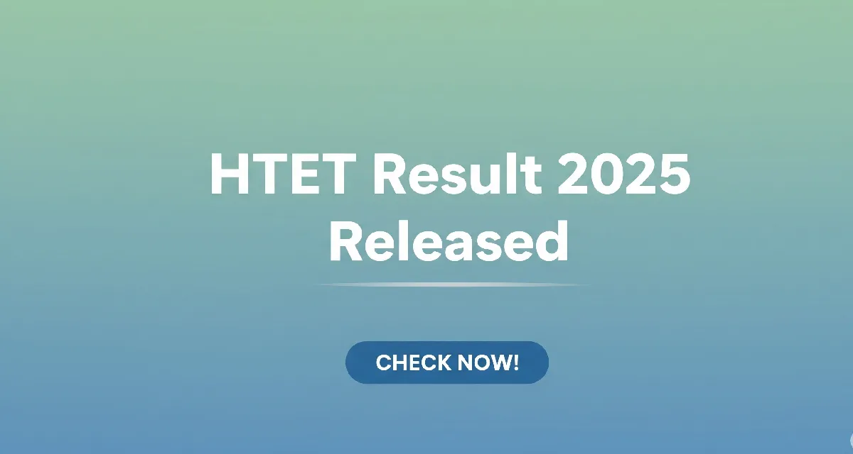 HTET Result 2025 Released – Check Scorecard, Merit List, and Next Steps - CSISCE